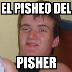 Meme Stoner Stanley - eL PISHEO DEL PISHER - 24229953