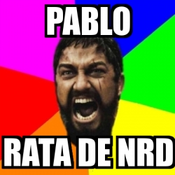 Meme Sparta - pablo rata de nrd - 24252123