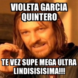 Meme Boromir - Violeta Garcia Quintero te vez supe mega ultra ...