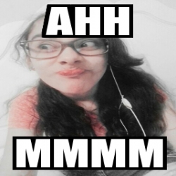 Meme Personalizado - ahh mmmm - 24273167