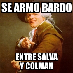 Meme Joseph Ducreux - se armo bardo entre salva y colman - 24274677