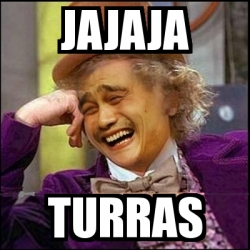 Meme Yao Wonka - jajaja turras - 24320656