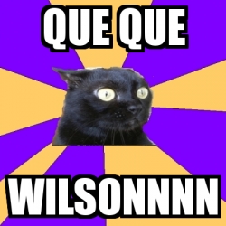Meme Anxiety Cat - QUE QUE WILSONNNN - 24341317