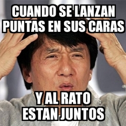 Meme Jackie Chan - cuando se lanzan puntas en sus caras y al rato estan ...
