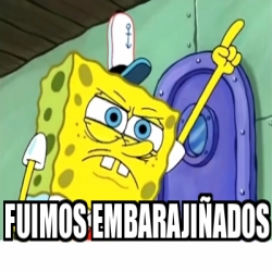 Meme Personalizado - fuimos embarajiÃ±ados - 24044806
