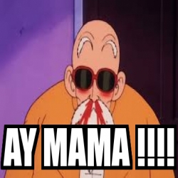 Meme Personalizado - Ay mama !!!! - 24410284