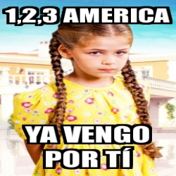 Meme Personalizado - 1,2,3 america ya vengo por tÃ­ - 24411787