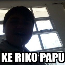 Meme Personalizado - Ke Riko Papu - 24426568