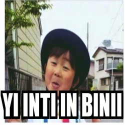 Meme Personalizado - Yi inti in binii - 24473005