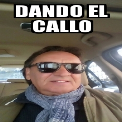 Meme Personalizado - Dando el callo - 24474174