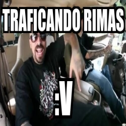 Meme Personalizado - Traficando Rimas :v - 24476986