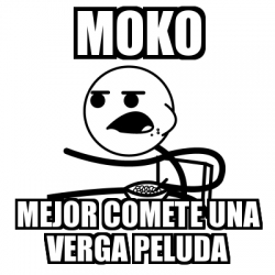 Meme Cereal Guy - Moko Mejor comete una verga peluda - 24496209