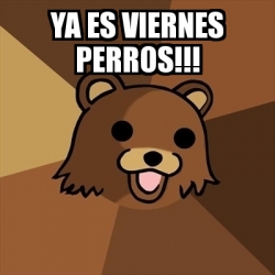 Meme Pedobear - Ya es viernes perros!!! - 24526278