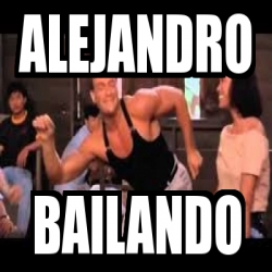 Meme Personalizado - Alejandro Bailando - 24542518