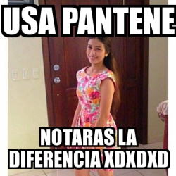 Meme Personalizado - Usa Pantene notaras la diferencia xDxDxD - 24551083