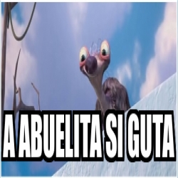 Meme Personalizado - A ABUELITA SI GUTA - 24589218