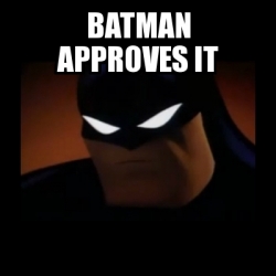Meme Disapproving Batman - Batman approves it - 24062682