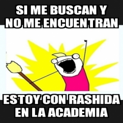 Meme Personalizado - si me buscan y no me encuentran estoy con rashida ...