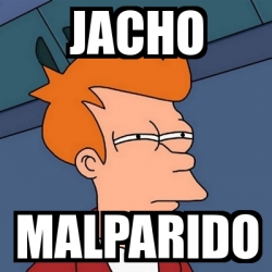 Meme Futurama Fry - jacho malparido - 24627293