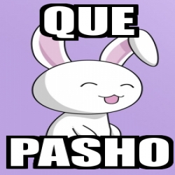 Meme Personalizado - Que Pasho - 24655814