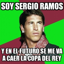 Meme Sergio Ramos - soy sergio ramos y en el futuro se me va a caer la ...