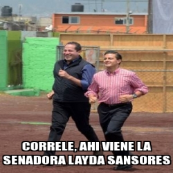 Meme Personalizado - correle, Ahi viene la senadora layda sansores ...