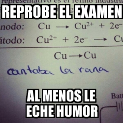 Meme Personalizado - reprobe el examen al menos le eche humor - 24774184