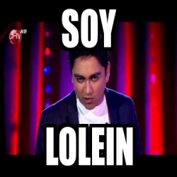 Meme Personalizado - soy lolein - 24797043