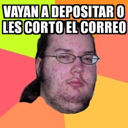 Meme Friki - Vayan a depositar o les corto el correo - 24804130