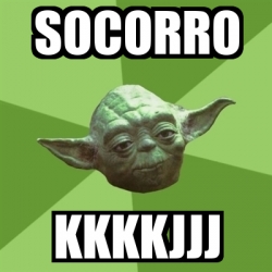 Meme Yoda - socorro kkkkjjj - 24804598