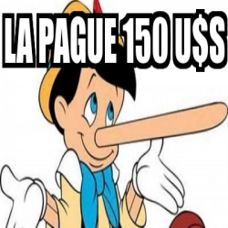 Meme Personalizado - la pague 150 u$s - 24807785