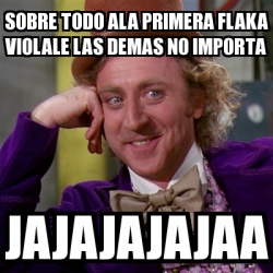 Memegenerator Willy Wonka - Crear meme Willy Wonka - Hacer meme de ...