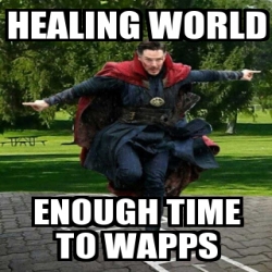 Meme Personalizado - Healing world Enough time to wapps - 24876702
