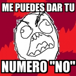 Meme Rage FU - me puedes dar tu numero "no" - 24878737