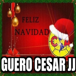 Meme Personalizado - GUERO CESAR JJ - 24888004