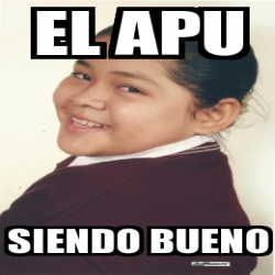 Meme Personalizado - el apu siendo bueno - 24898843