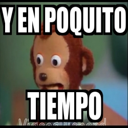 Meme Personalizado - y en poquito tiempo - 24939523