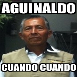 Meme Personalizado - aguinaldo cuando cuando - 24996027