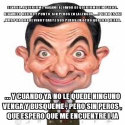 Meme Personalizado - si va ud.a quererme, hagame el favor de quererme ...