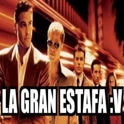 Meme Personalizado - La gran estafa :v - 25007872