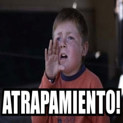 Meme Personalizado - atrapamiento! - 25011012