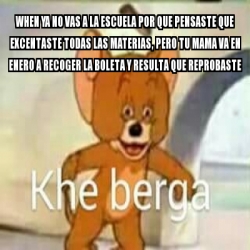Meme Personalizado - when ya no vas a la escuela por que pensaste que ...