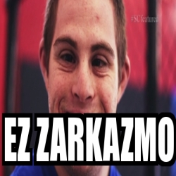 Meme Personalizado - EZ ZARKAZMO - 25136971