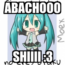 Meme Personalizado - abachooo shiiii :3 - 25139307