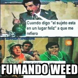 Meme Personalizado - fumando weed - 25147451