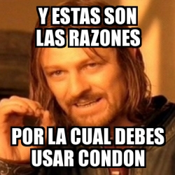 Meme Boromir - Y ESTAS SON LAS RAZONES POR LA CUAL DEBES USAR CONDON ...