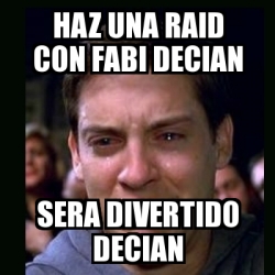 Meme crying peter parker - haz una raid con fabi decian sera divertido ...