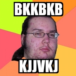 Meme Friki - bkkbkb kjjvkj - 25217356