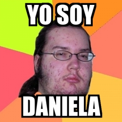 Meme Friki - yo soy daniela - 25218680