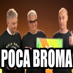 Meme Personalizado - POCA BROMA - 25226085